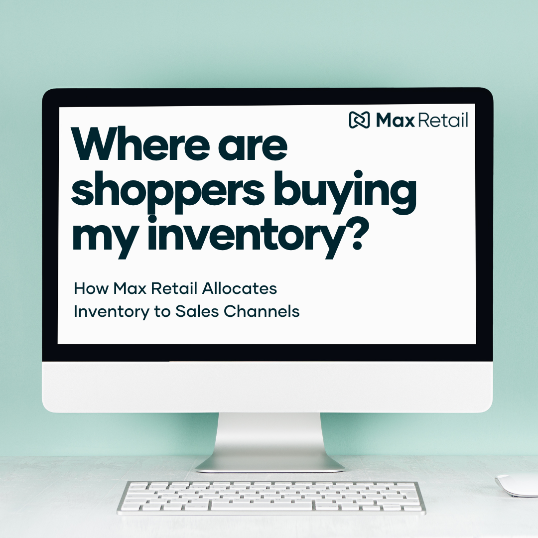 How Max Retail Allocates Inventory to Sales Channels — Max Retail